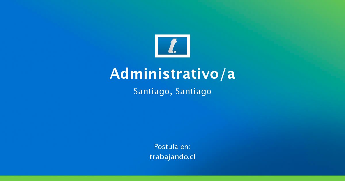 Trabajo de administrativo en Chile - Trabajando.com