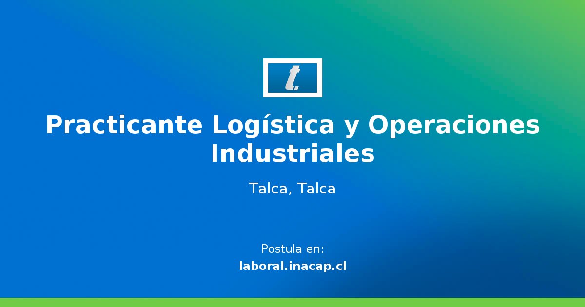 Practicante Logística y Operaciones Industriales - Oferta de Trabajo en ...