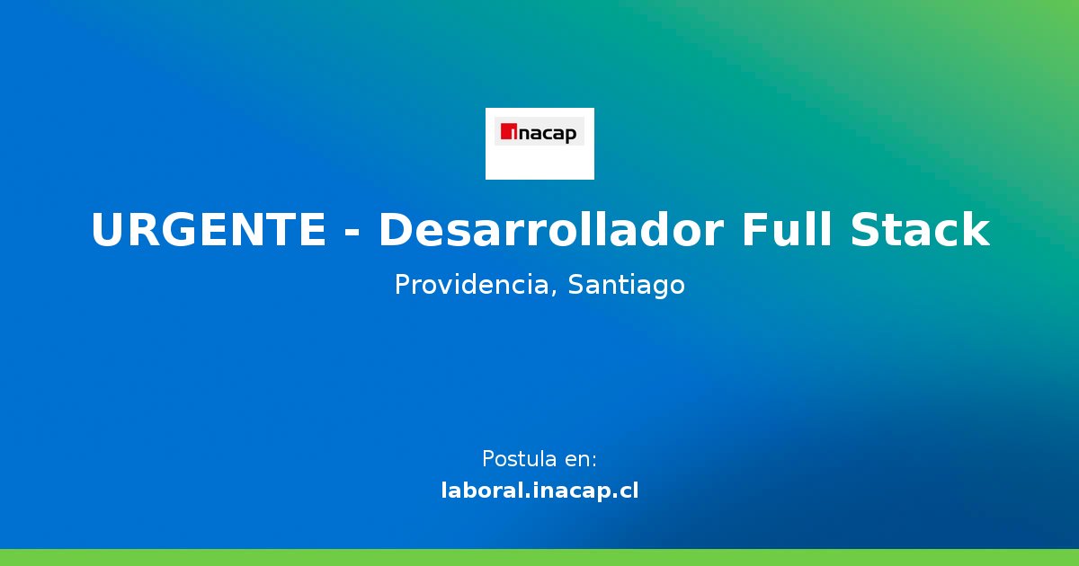 URGENTE - Desarrollador Full Stack - Oferta de Trabajo en laboral.inacap.cl