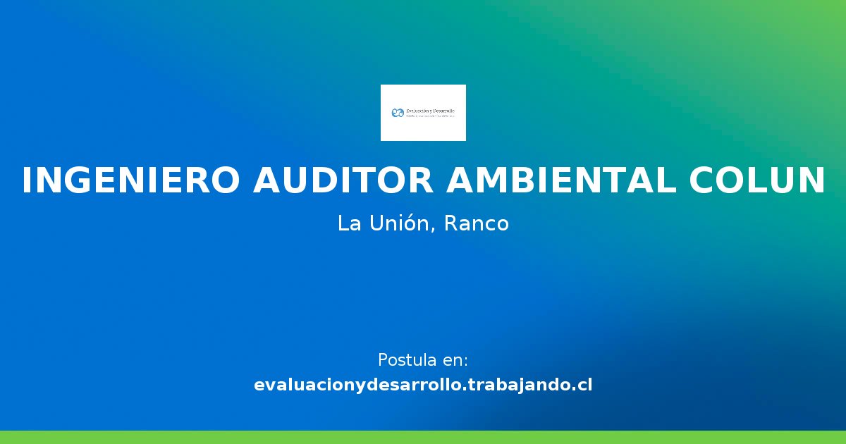 INGENIERO AUDITOR AMBIENTAL COLUN - Oferta de Trabajo en laboral.inacap.cl