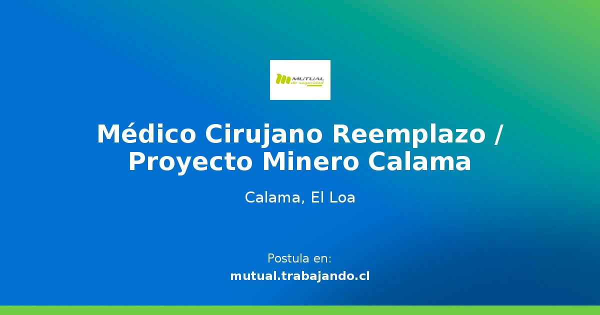 Médico Cirujano Reemplazo / Proyecto Minero Calama - Oferta de Trabajo ...