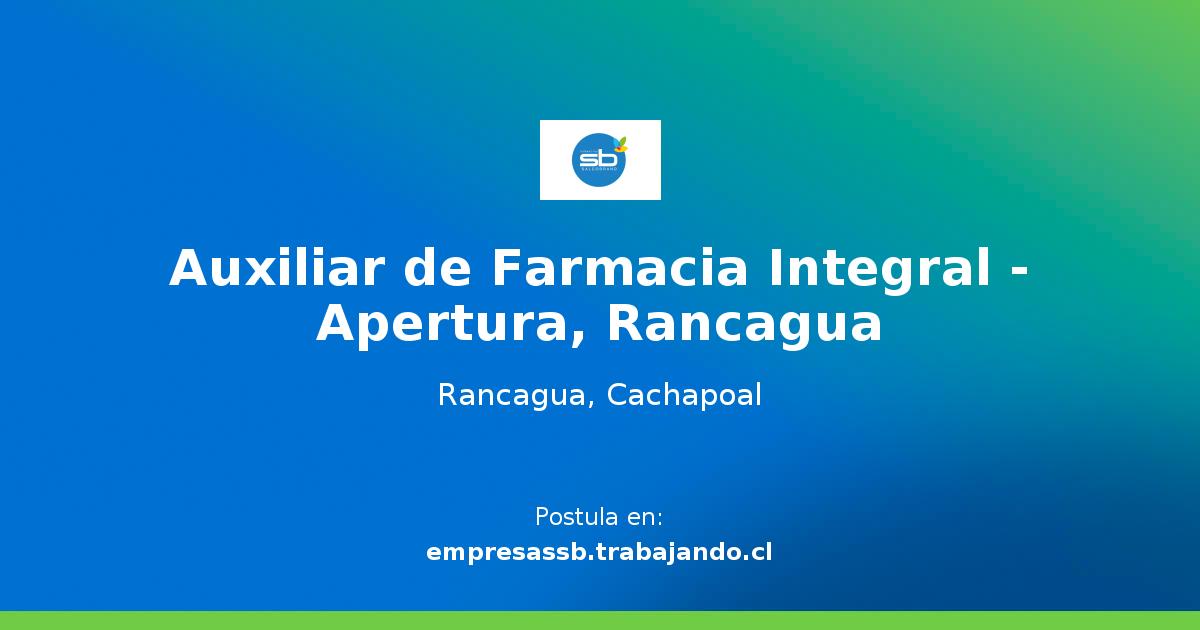 Auxiliar de Farmacia Integral - Apertura, Rancagua - Trabajando.com