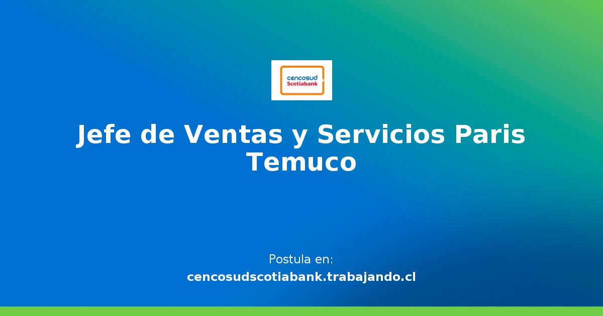 Jefe de Ventas y Servicios Paris Temuco - Trabajando.com