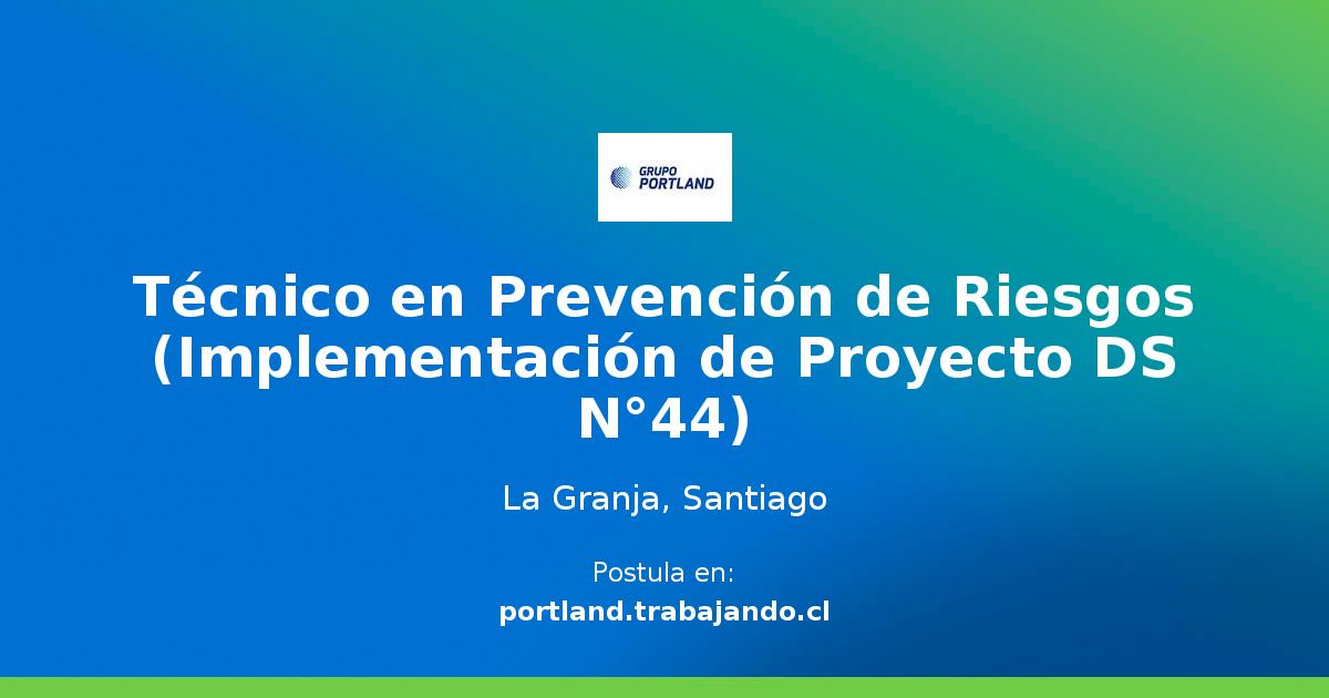 Técnico en Prevención de Riesgos (Implementación de Proyecto DS N°44) - Trabajando.com