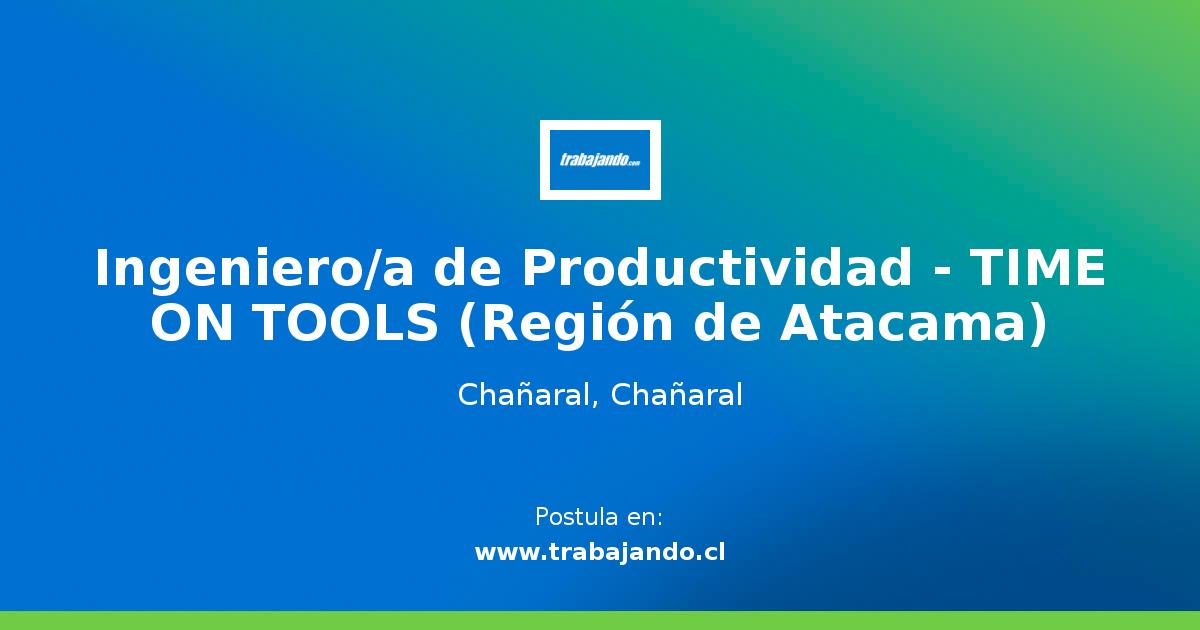 Ingeniero/a de Productividad - TIME ON TOOLS (Región de Atacama ...