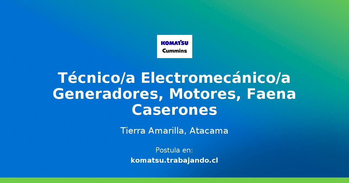 Técnico/a Electromecánico/a Generadores, Motores, Faena Caserones - Komatsu