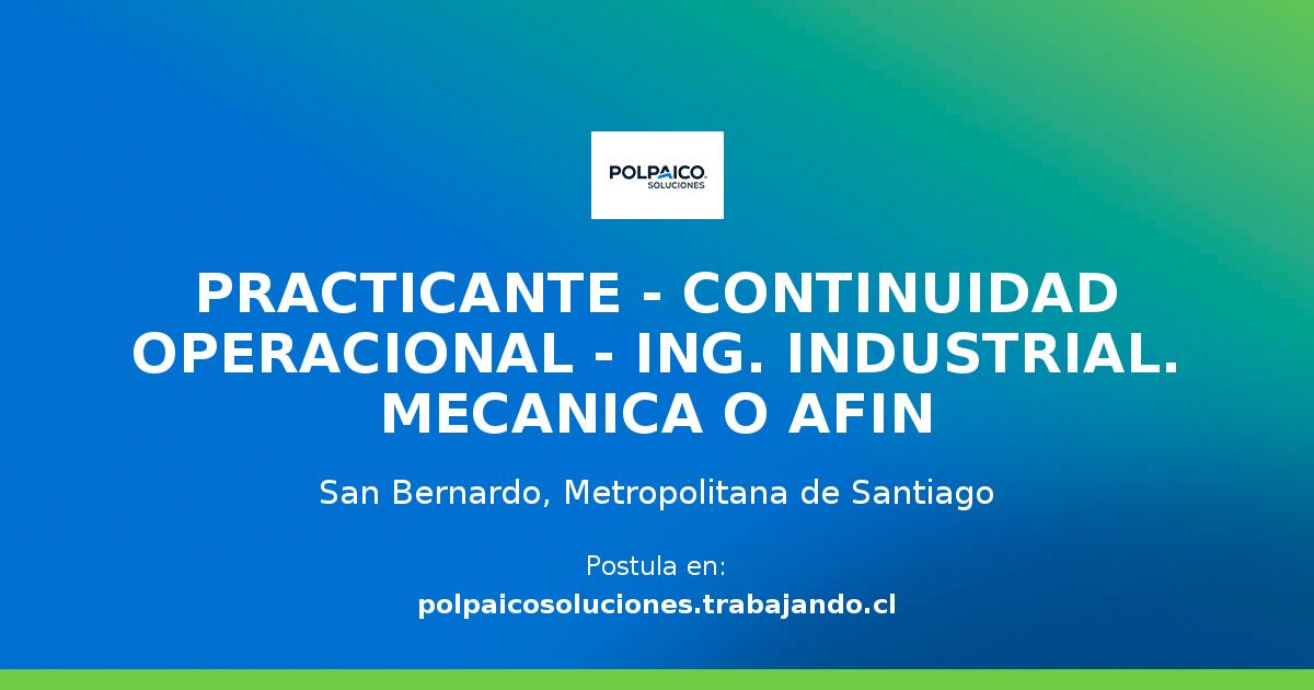 PRACTICANTE - CONTINUIDAD OPERACIONAL - ING. INDUSTRIAL. MECANICA O ...