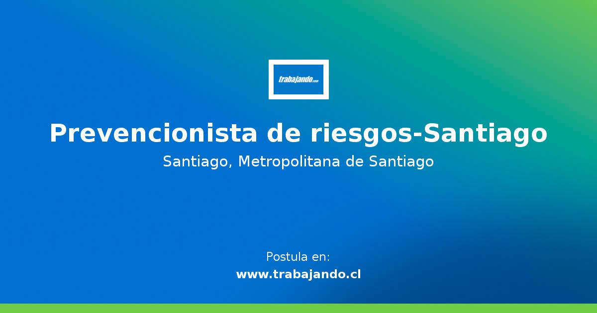 Prevencionista de riesgos-Santiago - Trabajando.com
