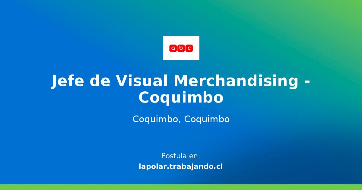 Jefe de Visual Merchandising - Coquimbo - Trabajando.com