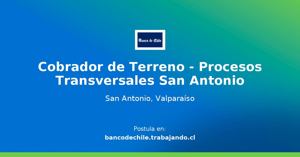 Cobrador de Terreno - Procesos Transversales San Antonio - Trabajando.com