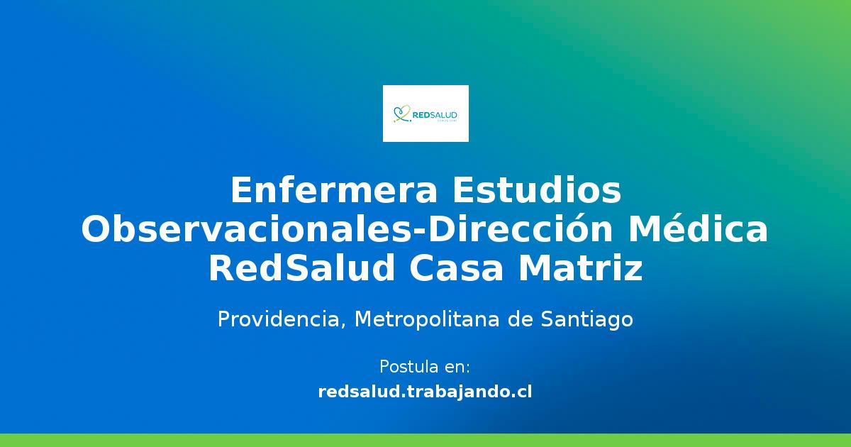 Enfermera Estudios Observacionales-Dirección Médica RedSalud Casa ...