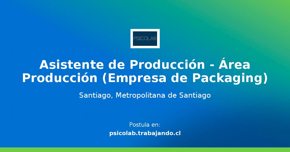 Asistente de Producción - Área Producción (Empresa de Packaging ...