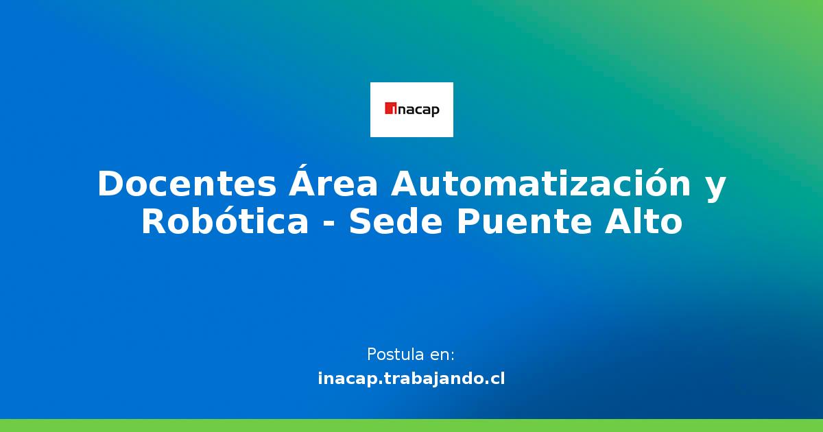 Docentes Área Automatización y Robótica - Sede Puente Alto - Trabajando.com