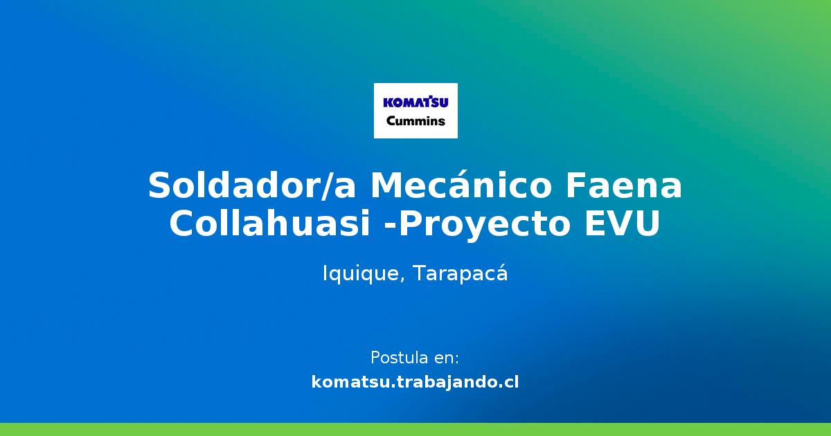 Soldador/a Mecánico Faena Collahuasi -Proyecto EVU - Trabajando.com