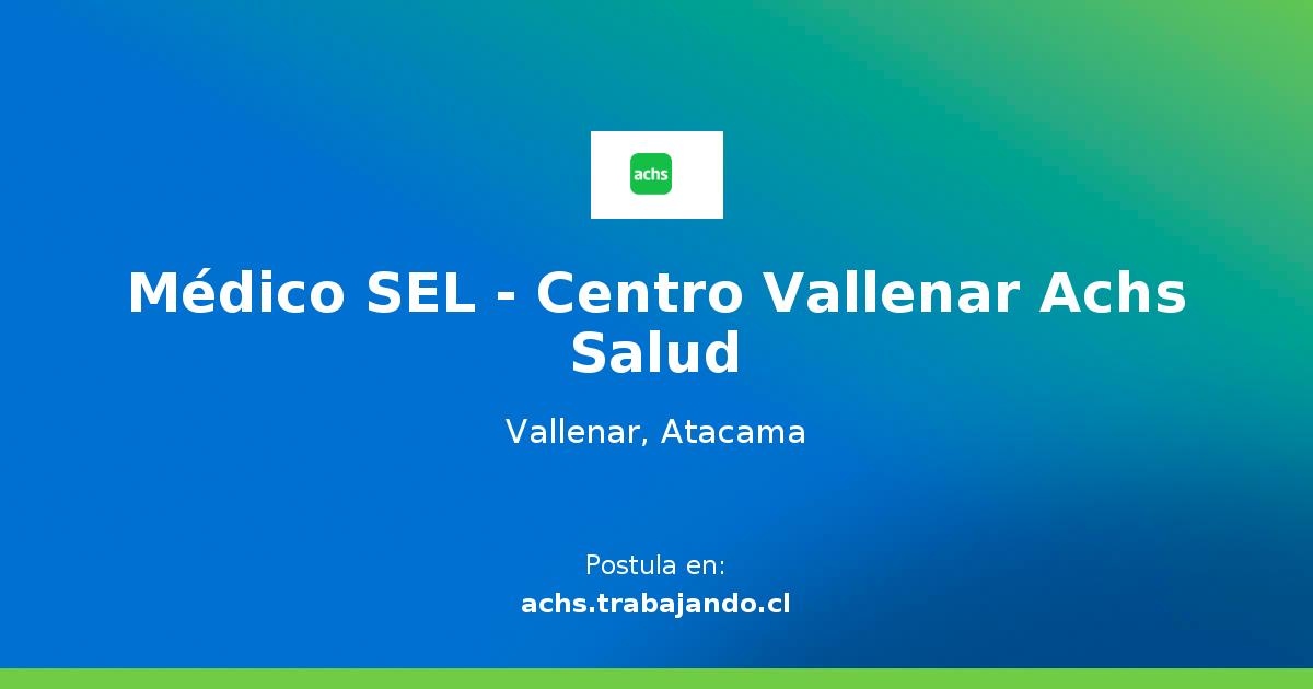 Médico SEL - Centro Vallenar Achs Salud - Portal de Empleos AIEP