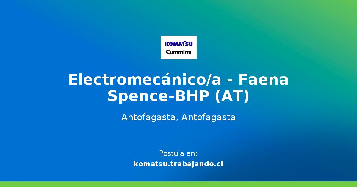 Electromecánico/a - Faena Spence-BHP (AT) - Trabajando.com