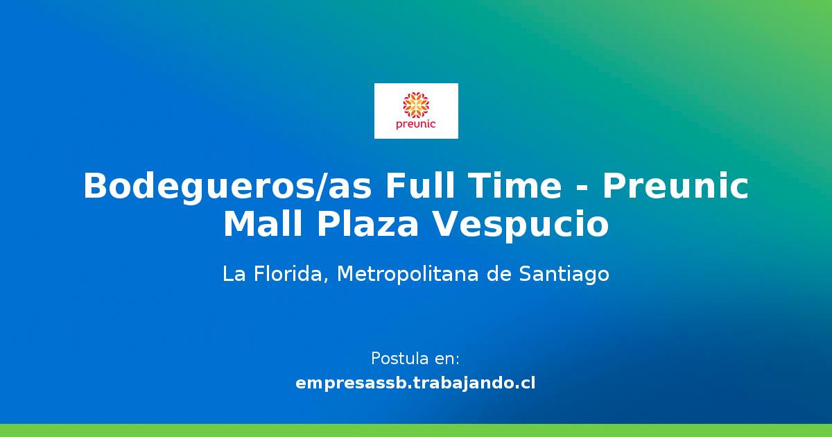 Bodegueros/as Full Time - Preunic Mall Plaza Vespucio - Trabajando.com