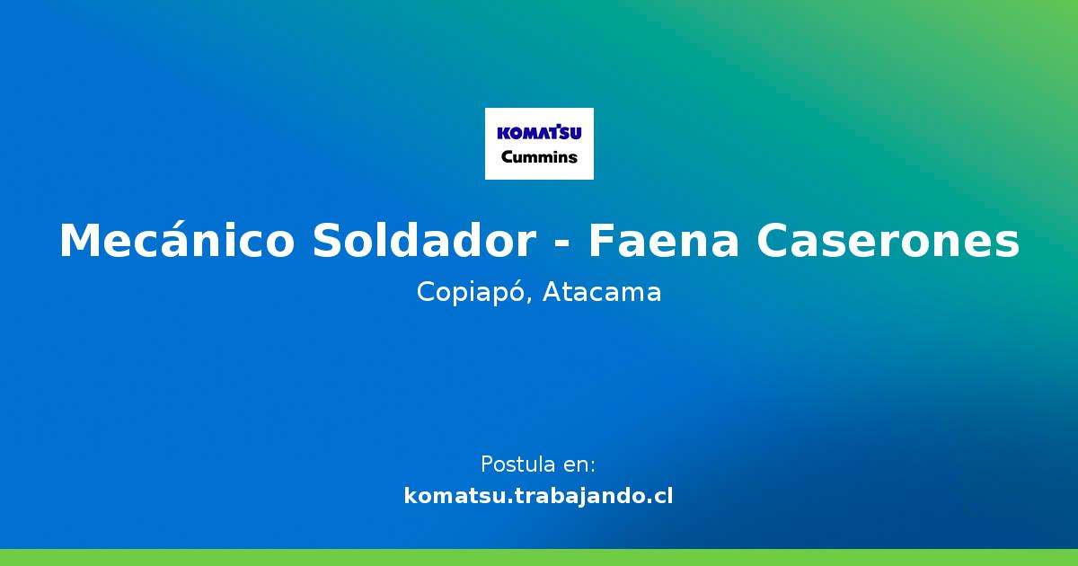 Mecánico Soldador - Faena Caserones - Trabajando.com
