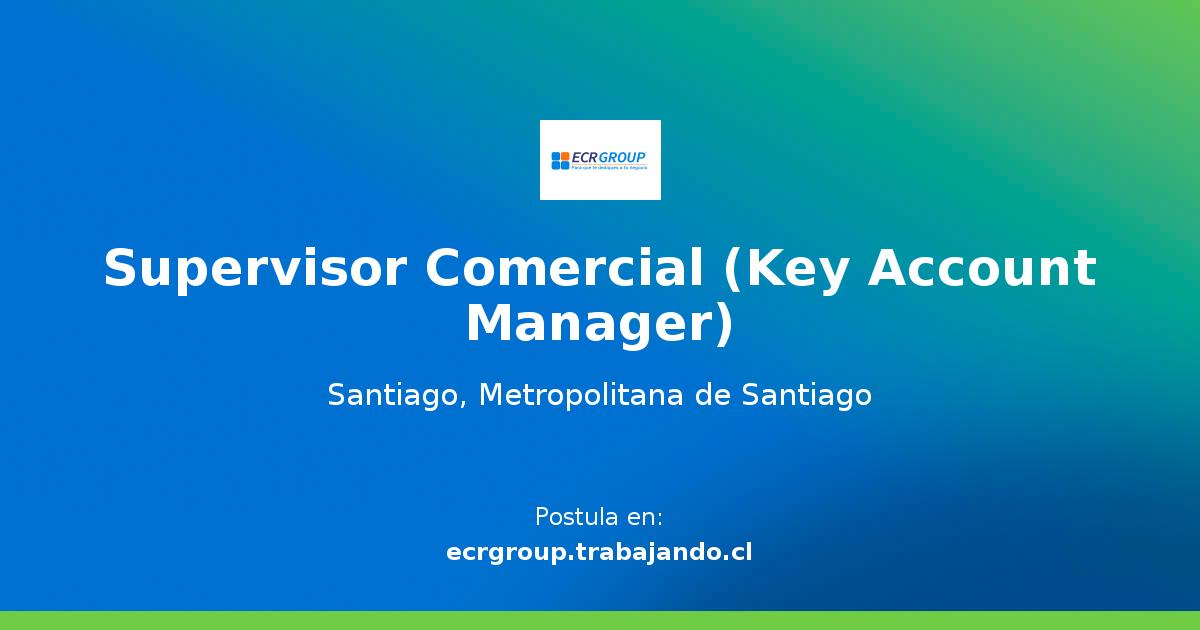 Supervisor Comercial (Key Account Manager) - Trabajando.com