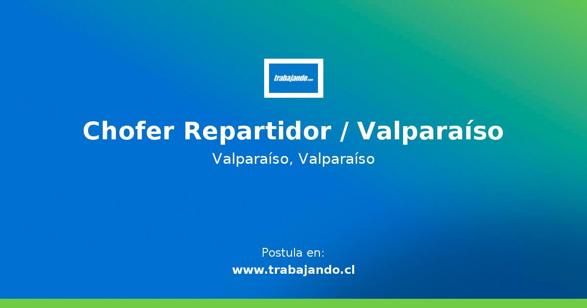 Chofer Repartidor / Courier / Valparaíso - Trabajando.com